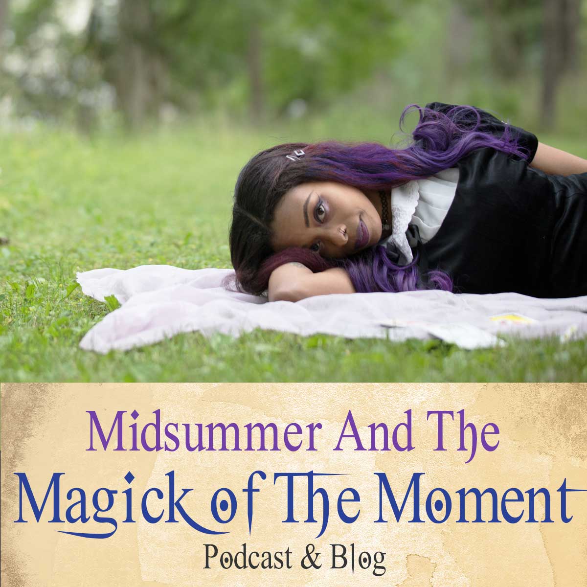 Midsummer And The Magick Of The Moment (Podcast Episode 85) – The ...